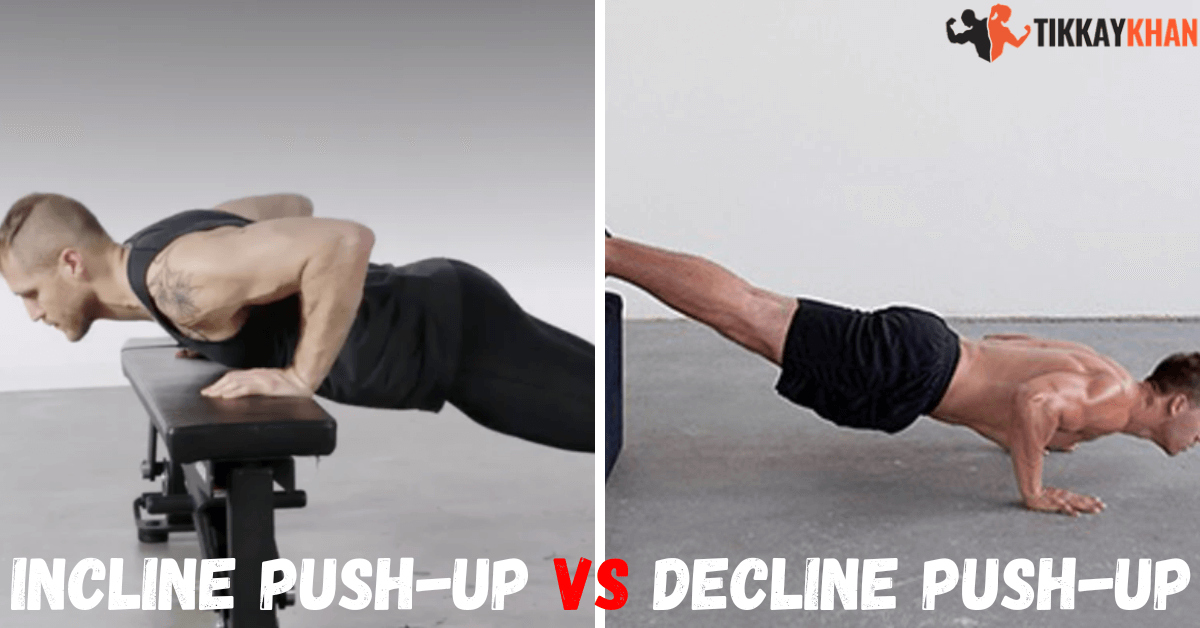 Incline Push-Up Vs Decline Push-Up - Tikkay Khan Incline Push-Up Vs Decline Push-Up - Tikkay Khan