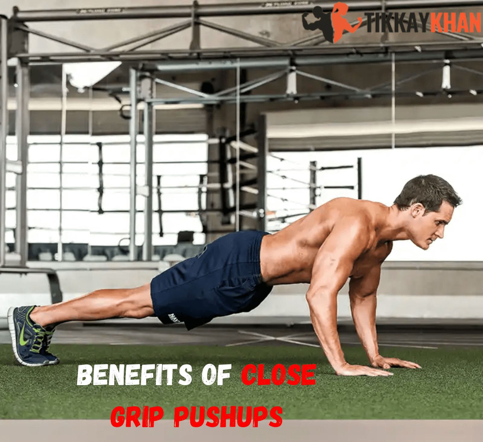 Close Grip Pushups: Variations, Benefits, and Form - Tikkay Khan